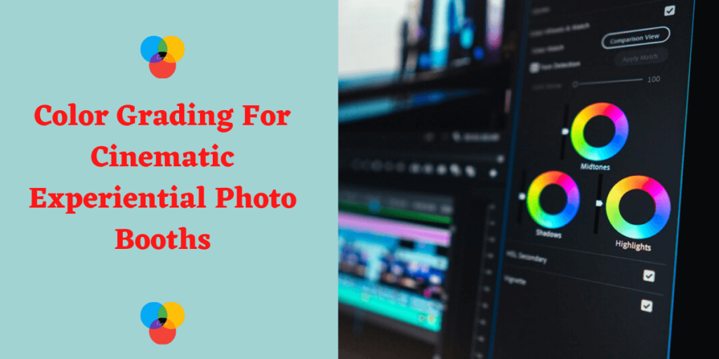 How To Use Color Grading For Cinematic Experiential Photo Booths
