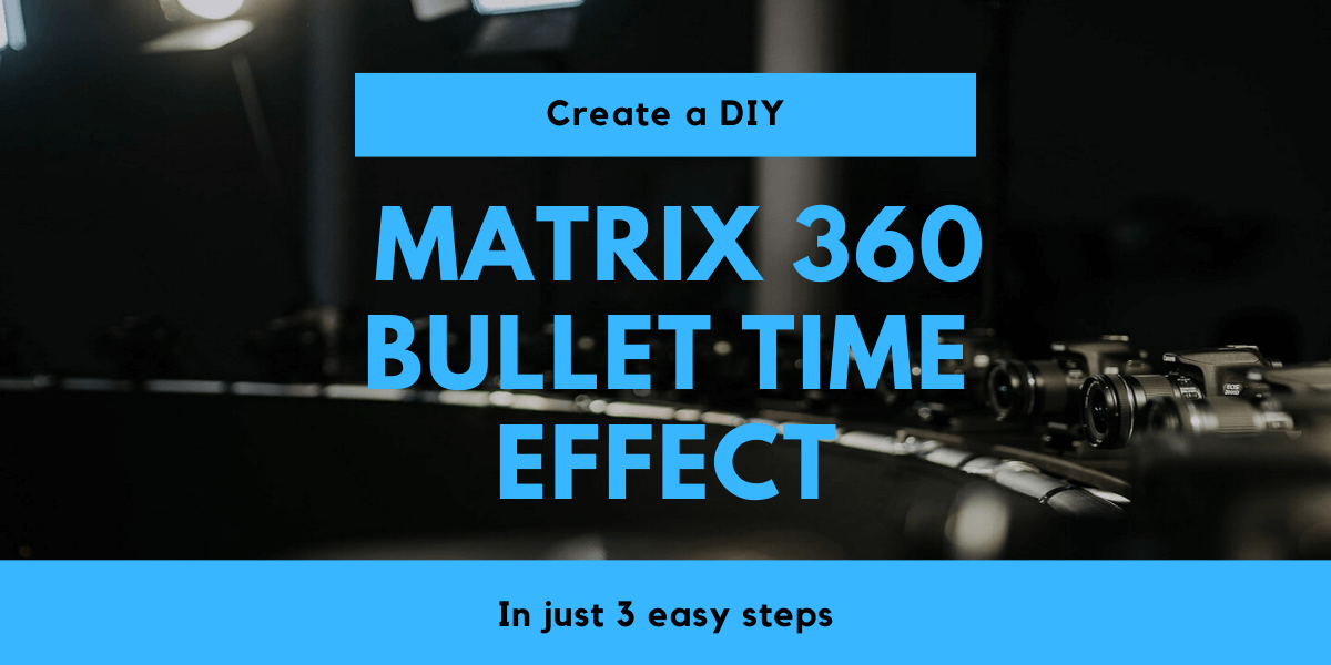 How To Create A Diy Matrix 360 Bullet Time Effect 8885